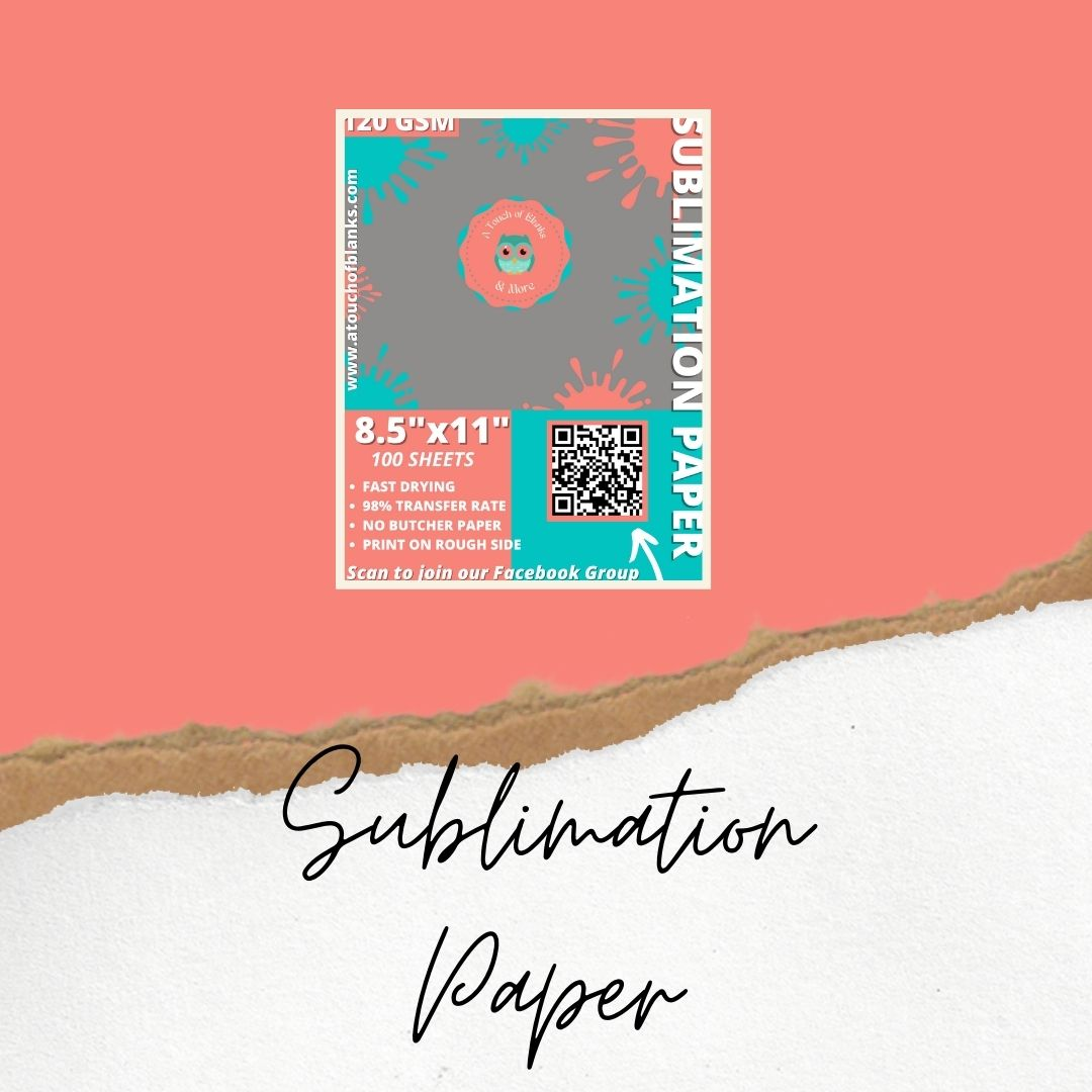 Sublimation Paper & Ink – A Touch of Blanks & More